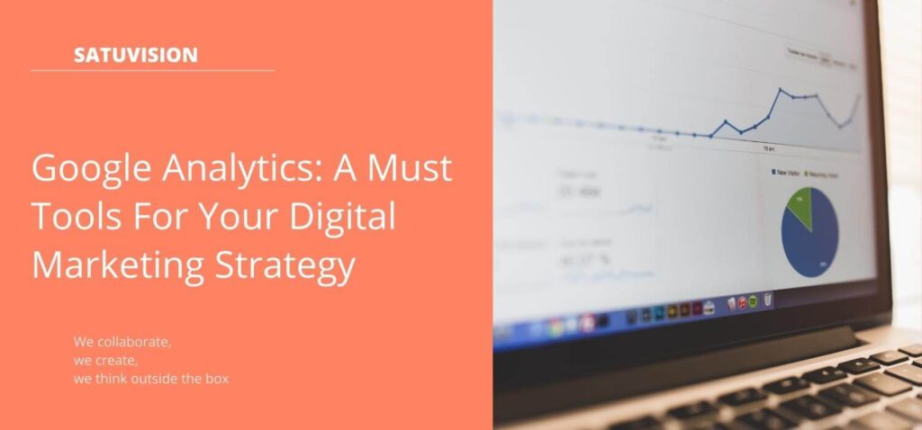 Google Analytics: A Must Tools For Your Digital Marketing Strategy | SATUVISION Blog