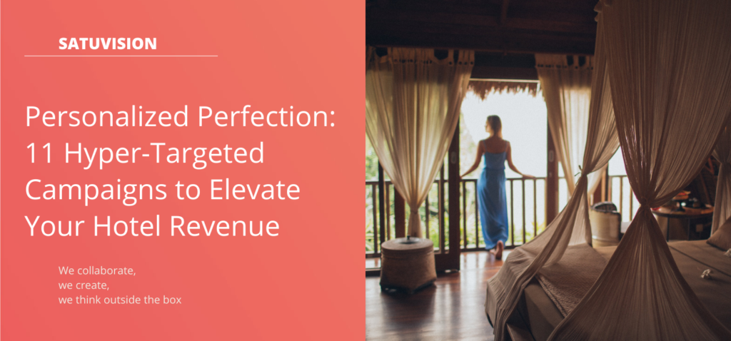 11 Hyper-Targeted Campaigns to Elevate Your Hotel Revenue | SATUVISION